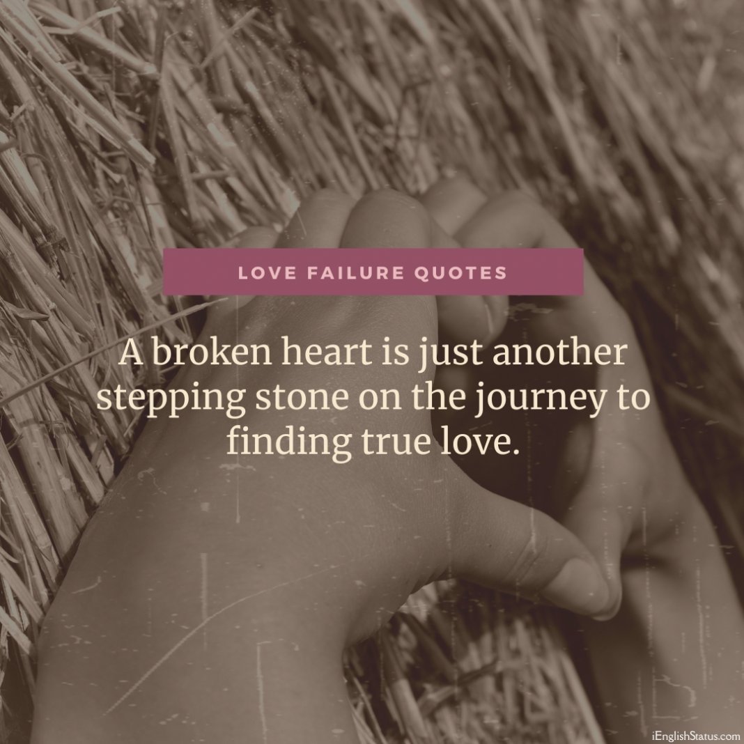 Best 500+ Love Failure Quotes to Transform Pain into Wisdom and Growth ...