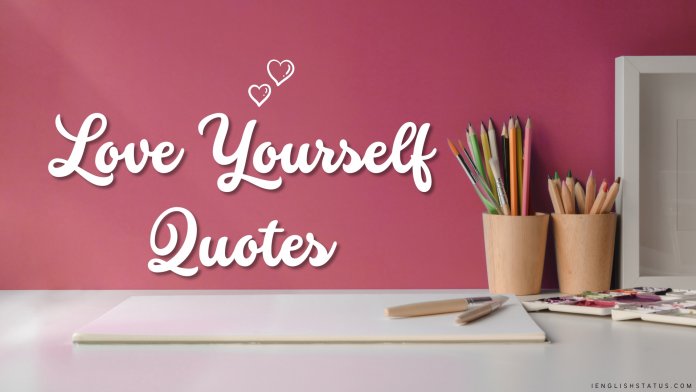 TOP 750+ Love Yourself Quotes to Boost Your Self-Esteem - iEnglish Status