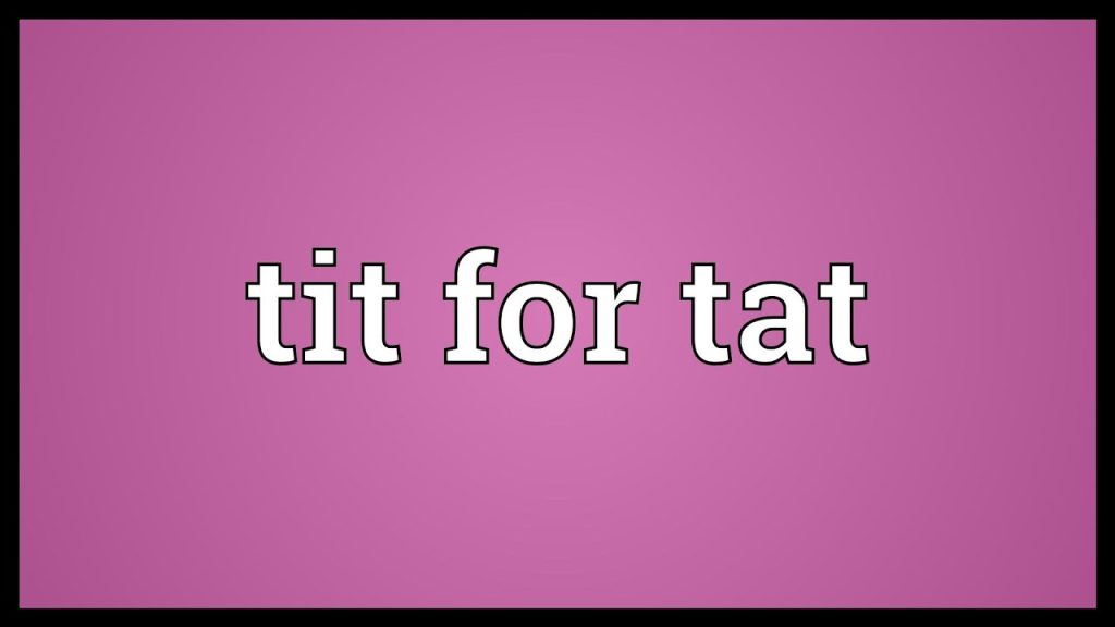 Tit for Tat Meaning: Unraveling a Powerful Principle of Reciprocity - iEnglish Status