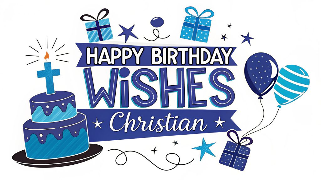 Happy Birthday Wishes Christian: Inspiring Blessings for a Joyous ...